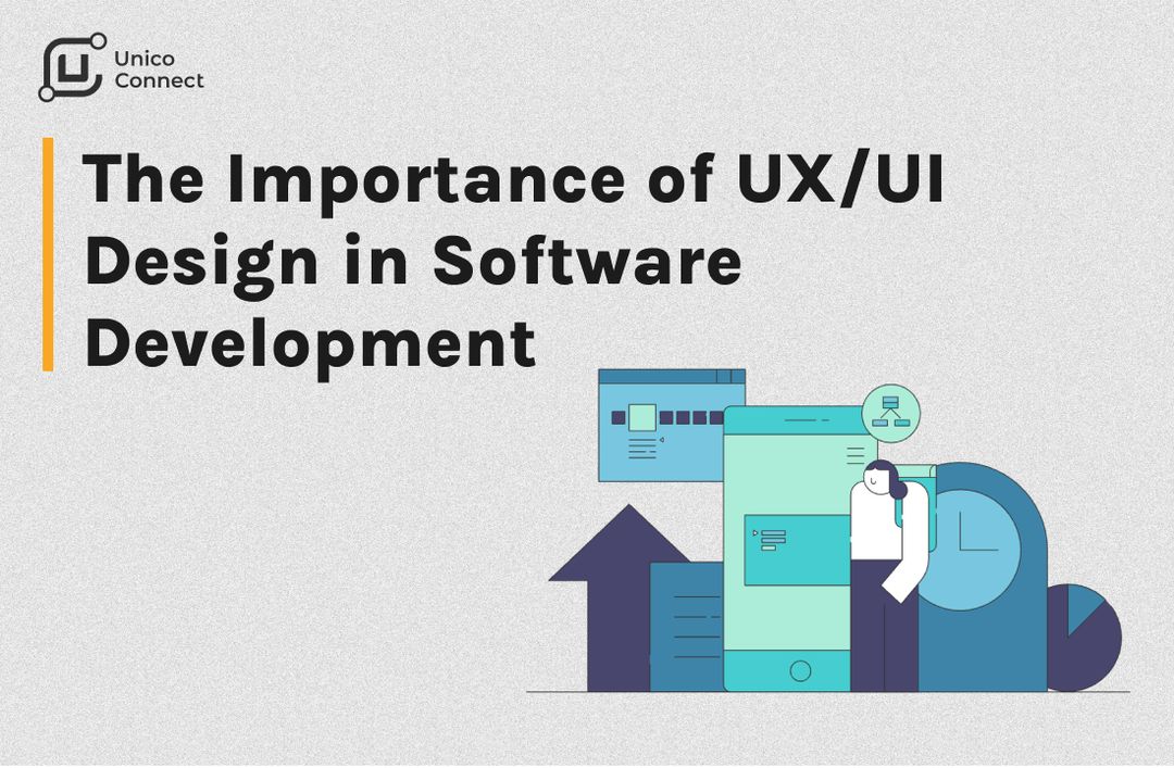 Role of UX/UI Design in Software Development | Unico Connect